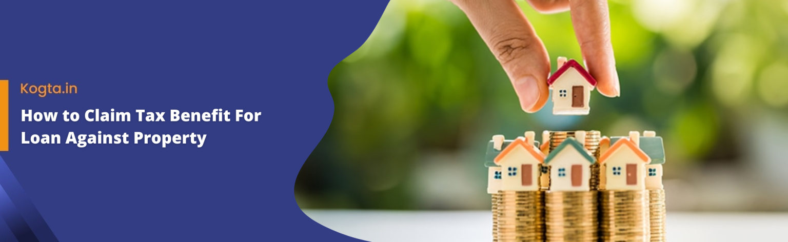 Loan Against Property: How to Claim Tax Benefits For LAP Loan