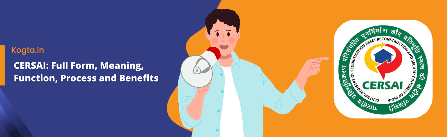 CERSAI: Full Form, Meaning, Function, Process and Benefits